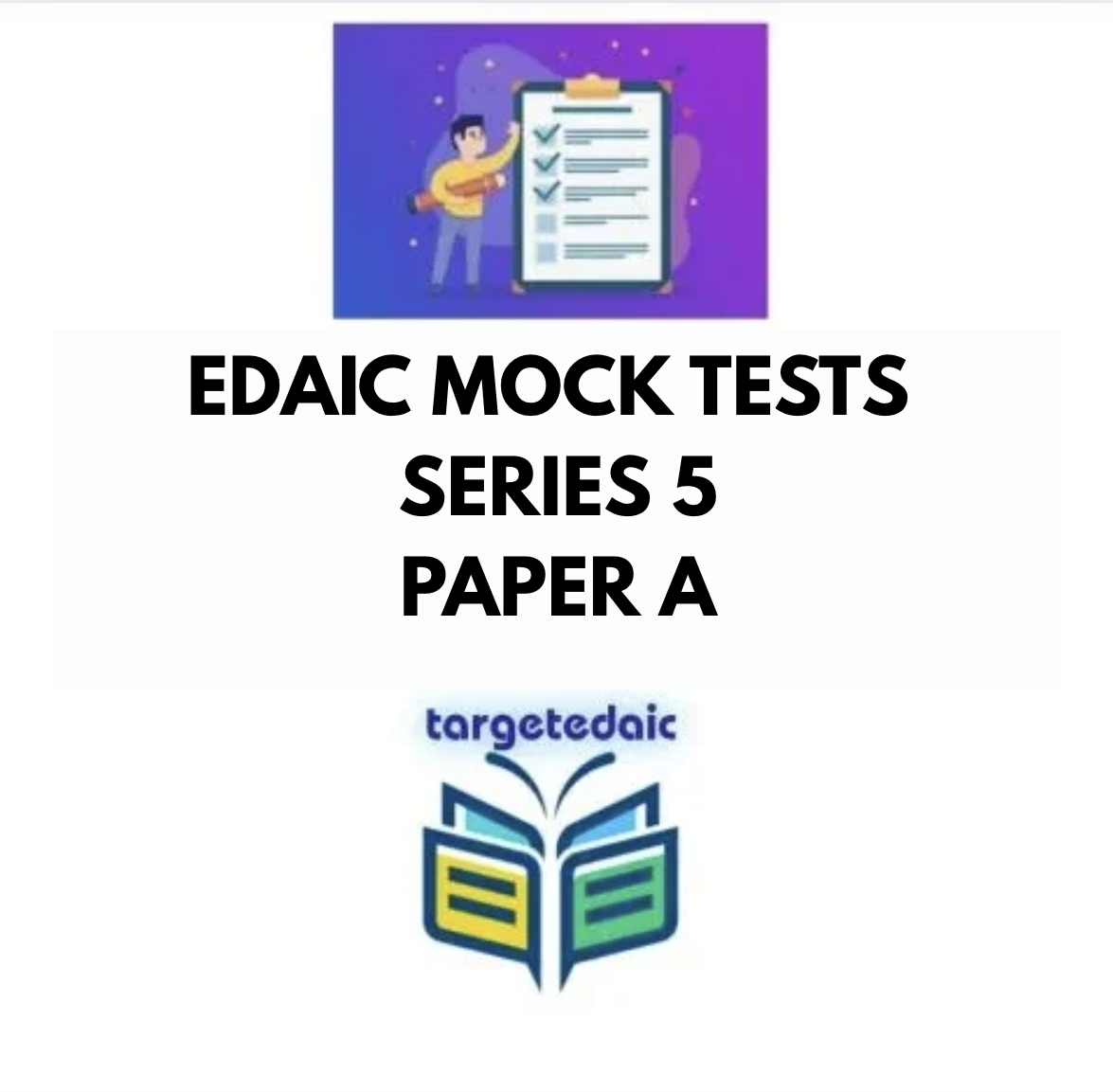 EDAIC MCQs Mock-test Series 5, Paper A with MCQ explanations. - targetedaic